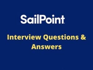 SailPoint Interview Questions And Answers